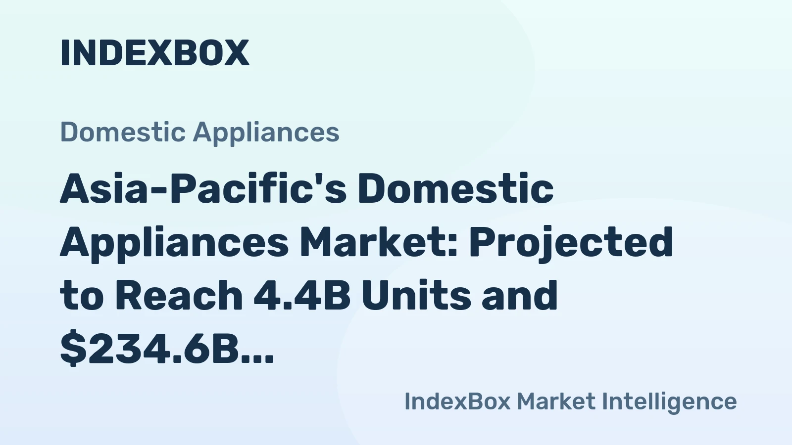 Asia-Pacific's Domestic Appliances Market: Projected to Reach 4.4B Units and $234.6B by 2035