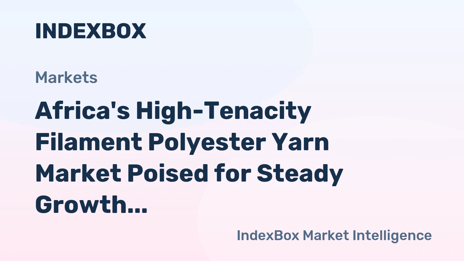Africa's High-Tenacity Filament Polyester Yarn Market Poised for Steady Growth With a 2.1% CAGR in Value