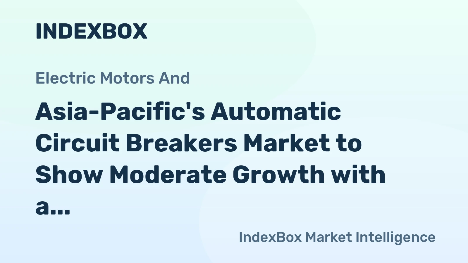 Asia-Pacific's Automatic Circuit Breakers Market to Show Moderate Growth with a CAGR of +0.7%, Reaching $19.5B by 2035
