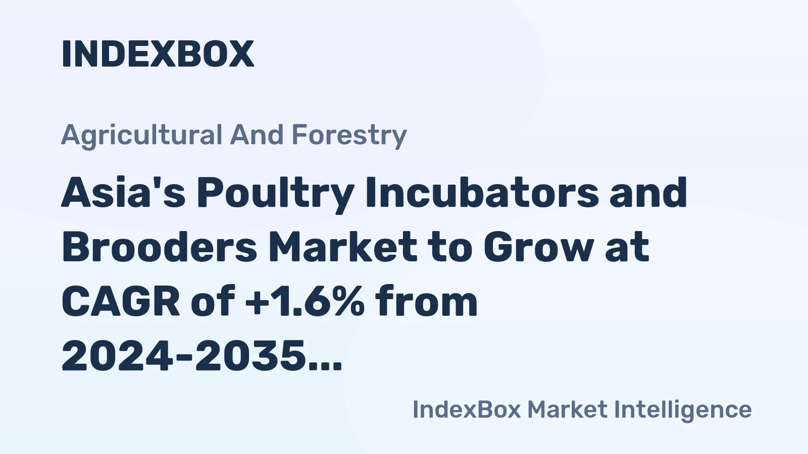 Asia's Poultry Incubators and Brooders Market to Grow at CAGR of +1.6% from 2024-2035
