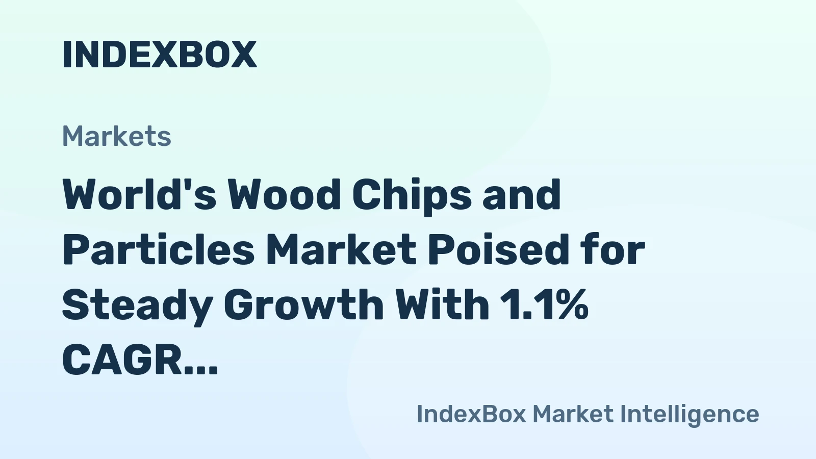 World's Wood Chips and Particles Market Poised for Steady Growth With 1.1% CAGR Through 2035