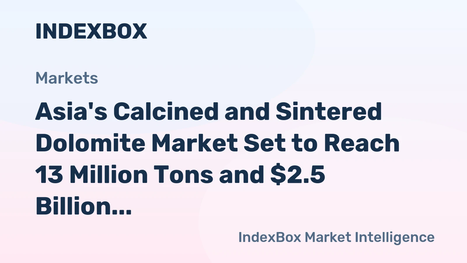 Asia's Calcined and Sintered Dolomite Market Set to Reach 13 Million Tons and $2.5 Billion by 2035