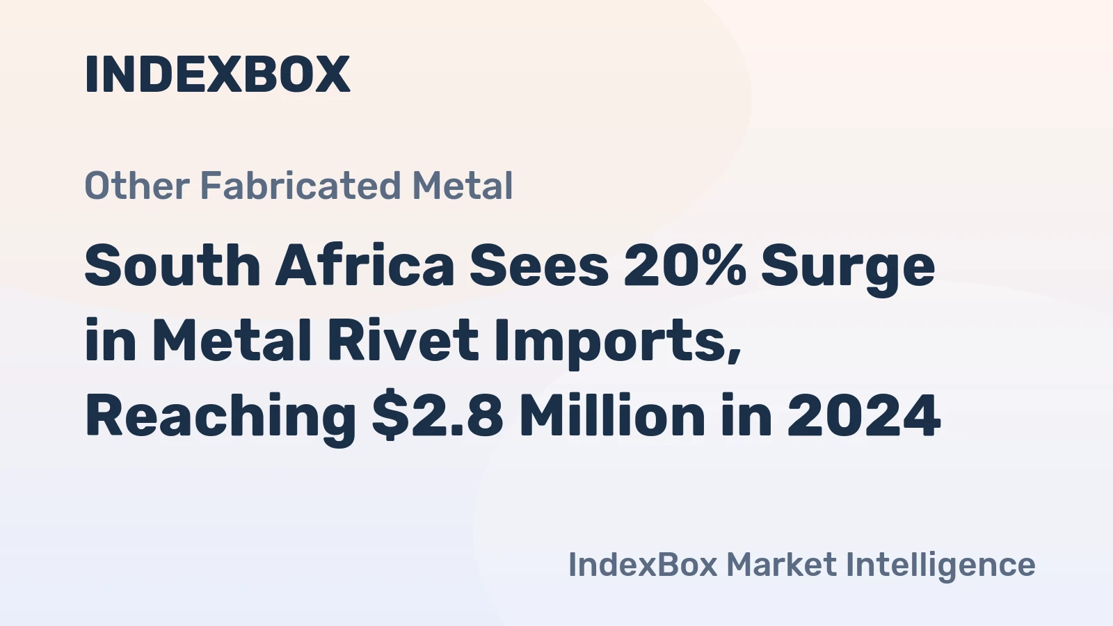South Africa Sees 20% Surge in Metal Rivet Imports, Reaching $2.8 Million in 2024