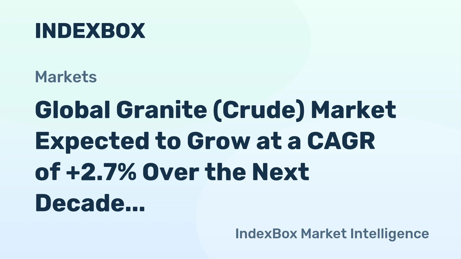 Global Granite (Crude) Market Expected to Grow at a CAGR of +2.7% Over the Next Decade