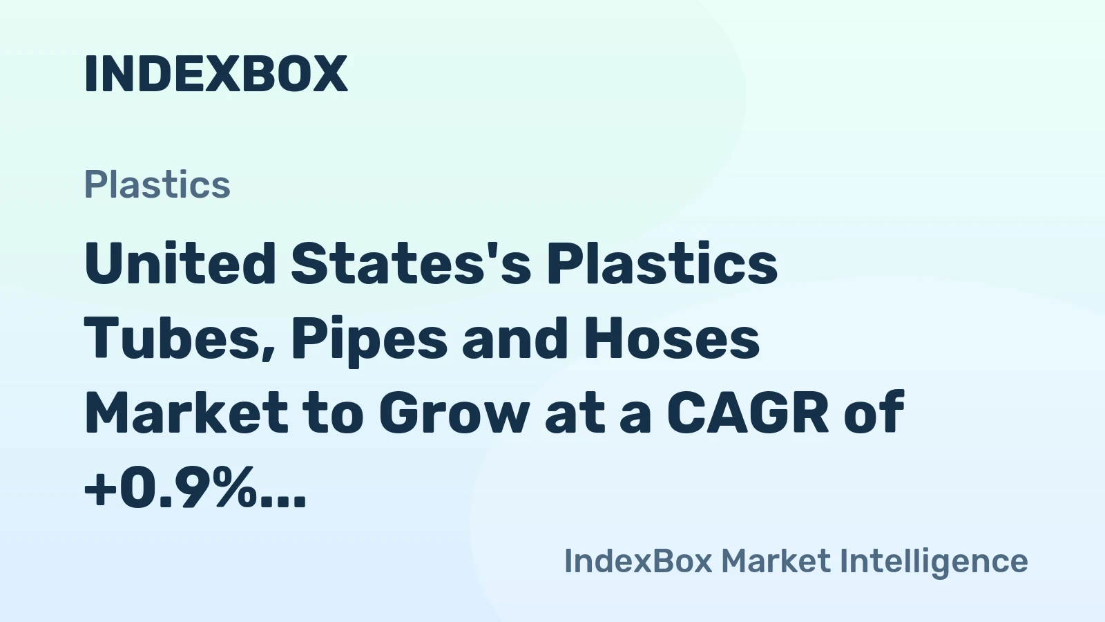 United States's Plastics Tubes, Pipes and Hoses Market to Grow at a CAGR of +0.9% Over the Next Decade