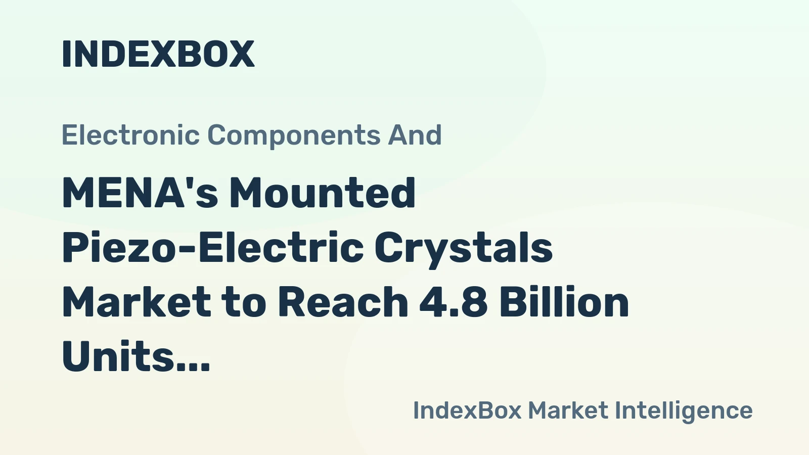 MENA's Mounted Piezo-Electric Crystals Market to Reach 4.8 Billion Units and $4.2 Billion by 2035