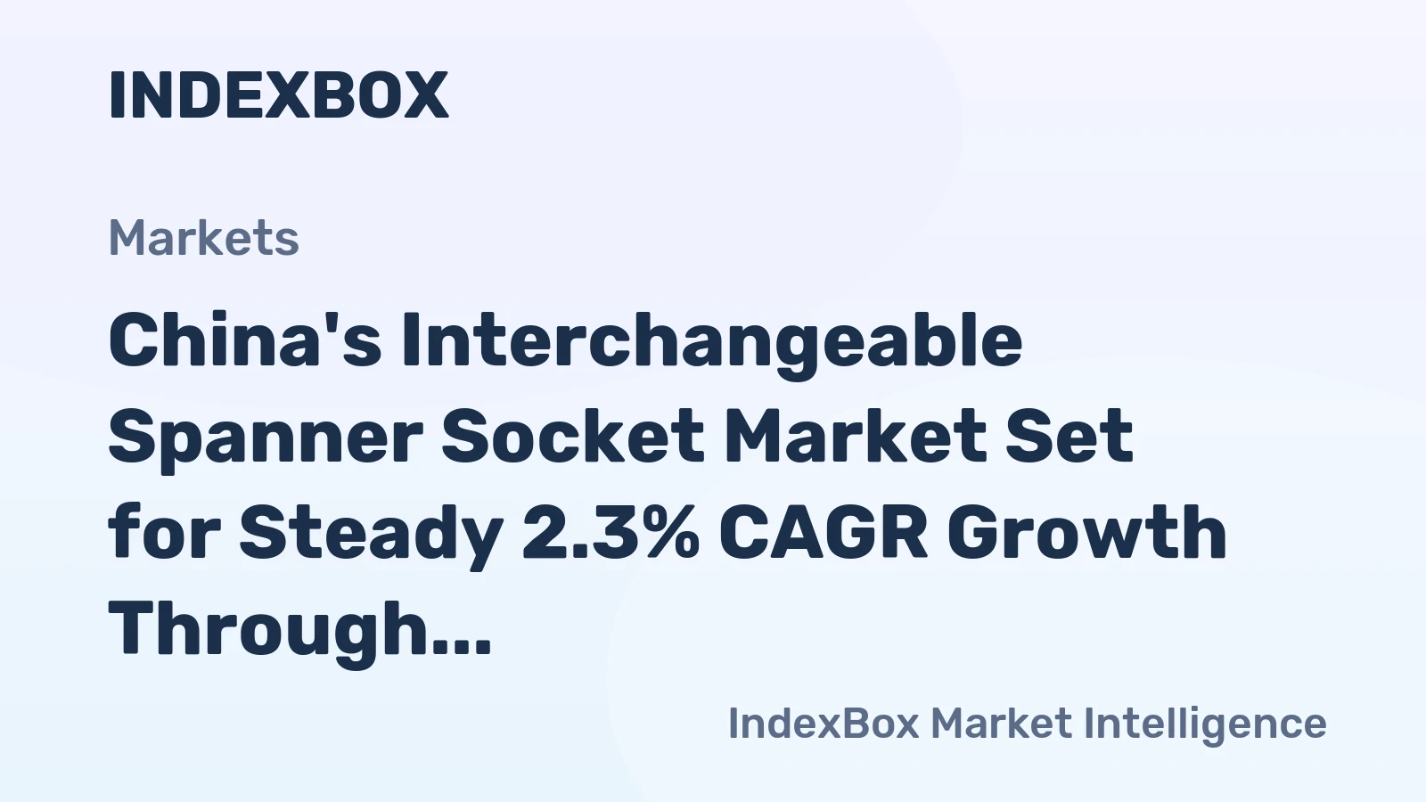 China's Interchangeable Spanner Socket Market Set for Steady 2.3% CAGR Growth Through 2035