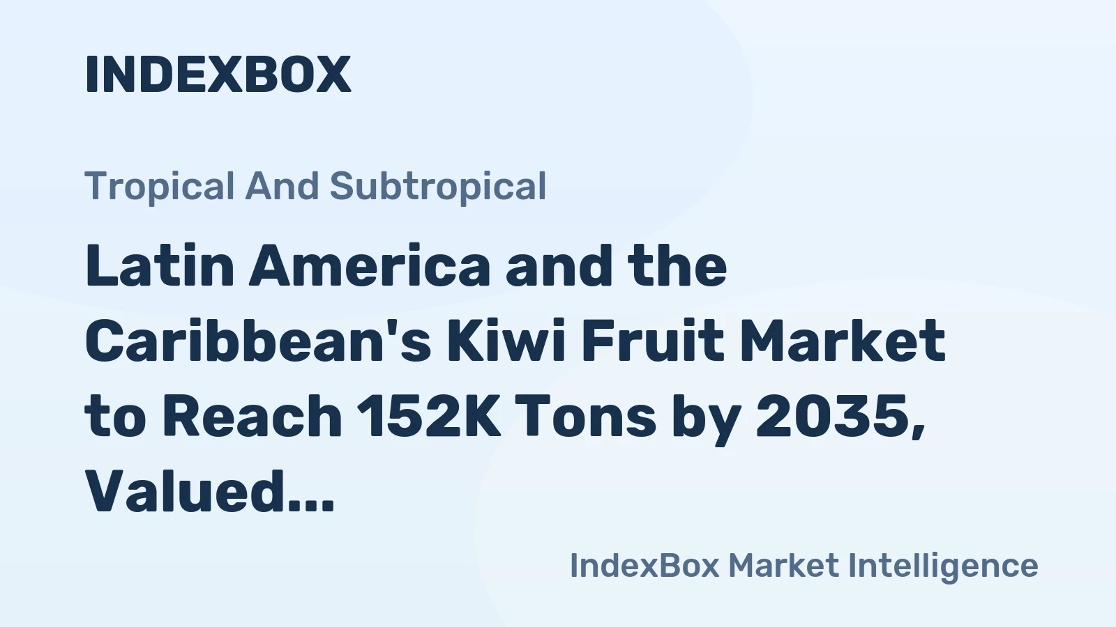 Latin America and the Caribbean's Kiwi Fruit Market to Reach 152K Tons by 2035, Valued at $305M
