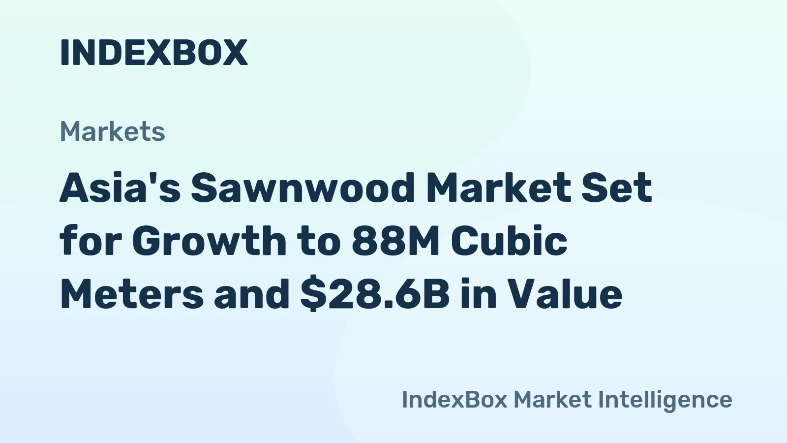 Asia's Sawnwood Market Set for Growth to 88M Cubic Meters and $28.6B in Value