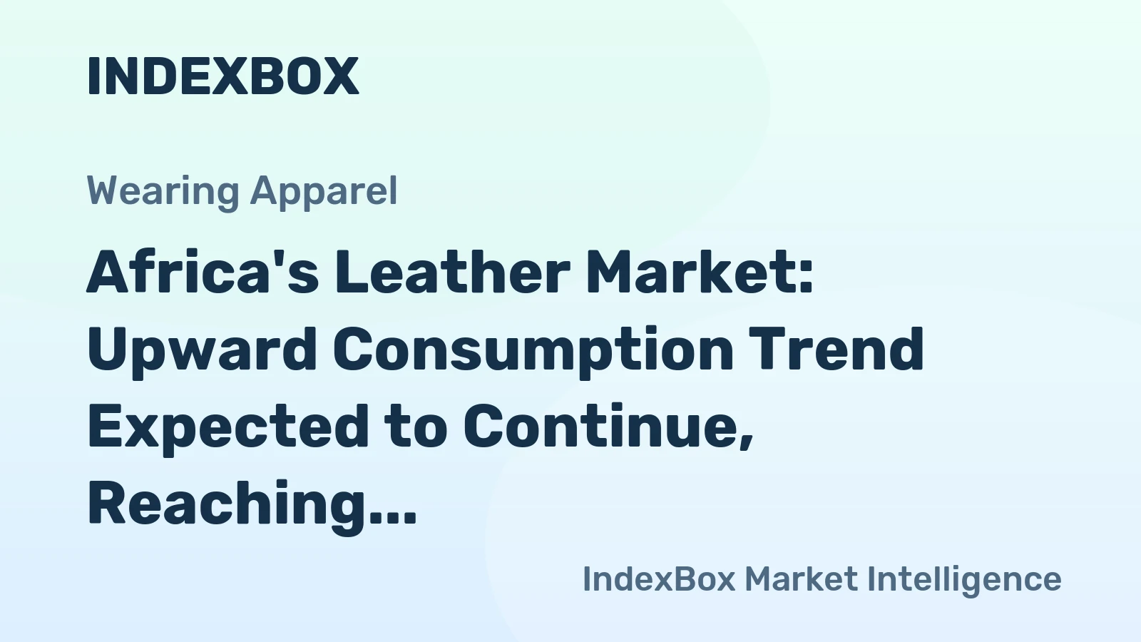 Africa's Leather Market: Upward Consumption Trend Expected to Continue, Reaching 574M Square Meters and $4.6B in Value by 2035