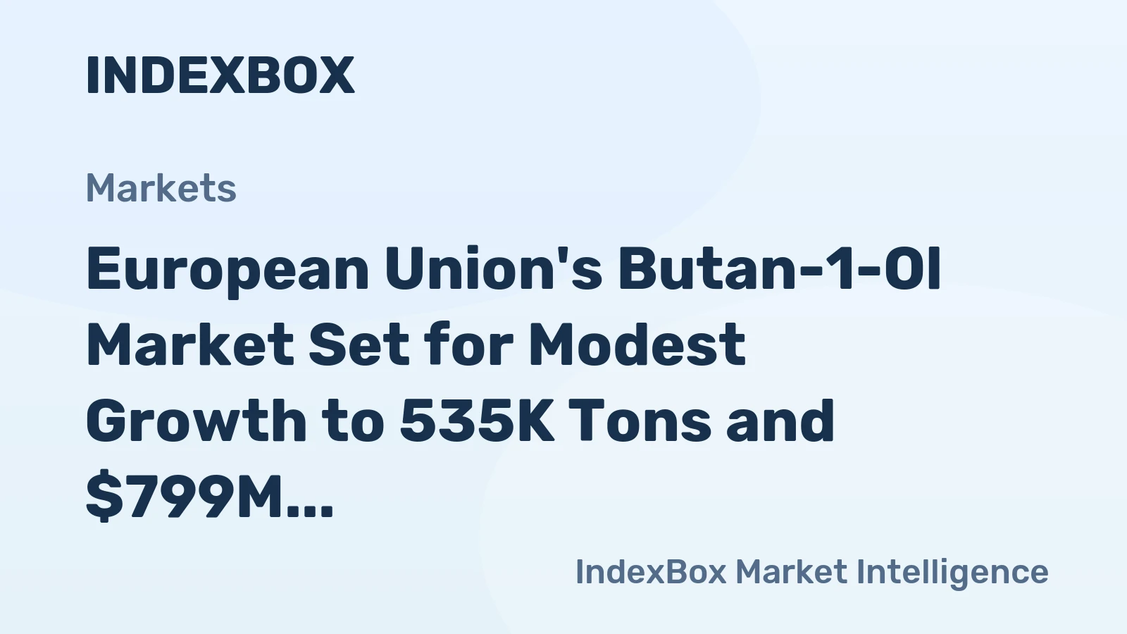 European Union's Butan-1-Ol Market Set for Modest Growth to 535K Tons and $799M