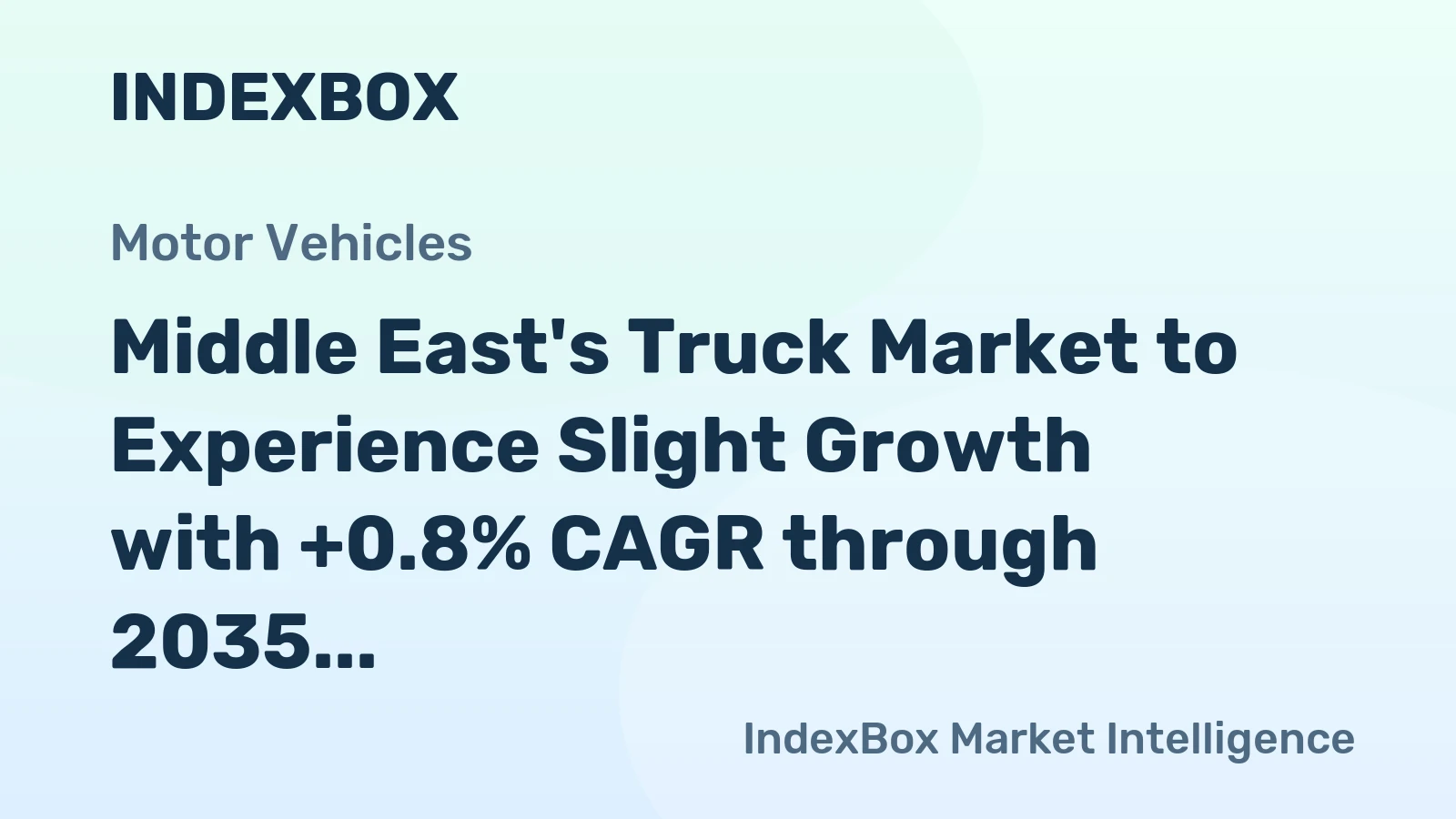 Middle East's Truck Market to Experience Slight Growth with +0.8% CAGR through 2035