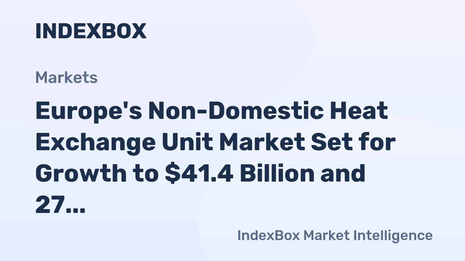 Europe's Non-Domestic Heat Exchange Unit Market Set for Growth to $41.4 Billion and 27 Million Units by 2035