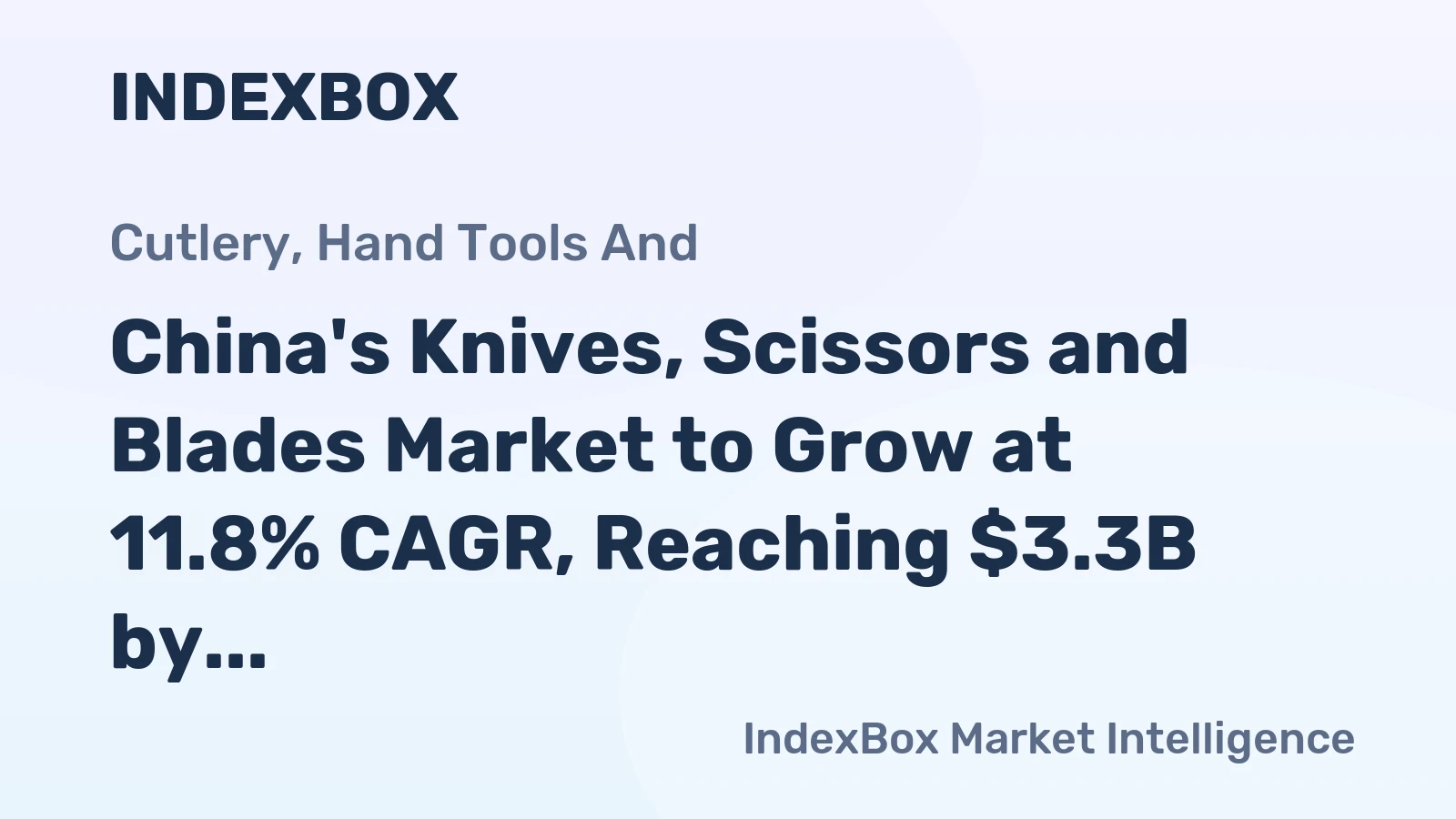 China's Knives, Scissors and Blades Market to Grow at 11.8% CAGR, Reaching $3.3B by 2035