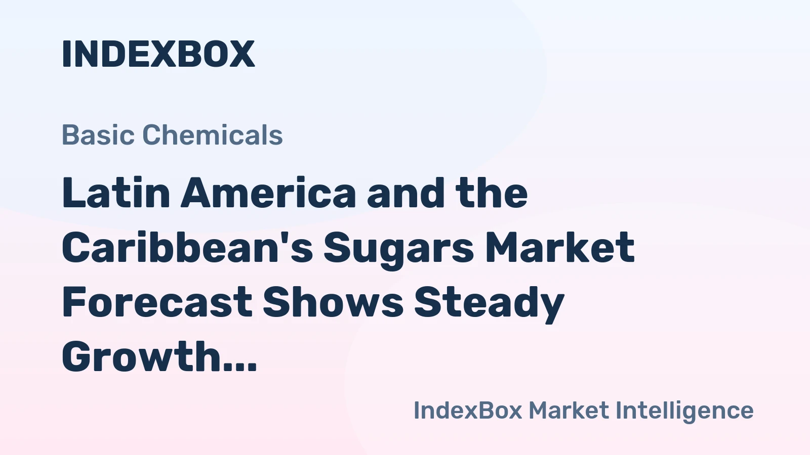 Latin America and the Caribbean's Sugars Market Forecast Shows Steady Growth with +1.3% CAGR Through 2035