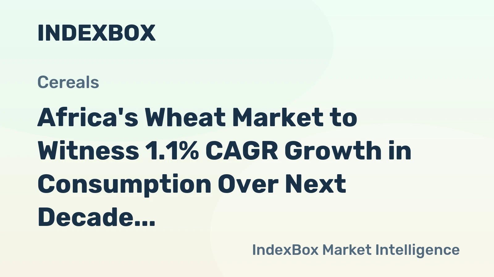 Africa's Wheat Market to Witness 1.1% CAGR Growth in Consumption Over Next Decade