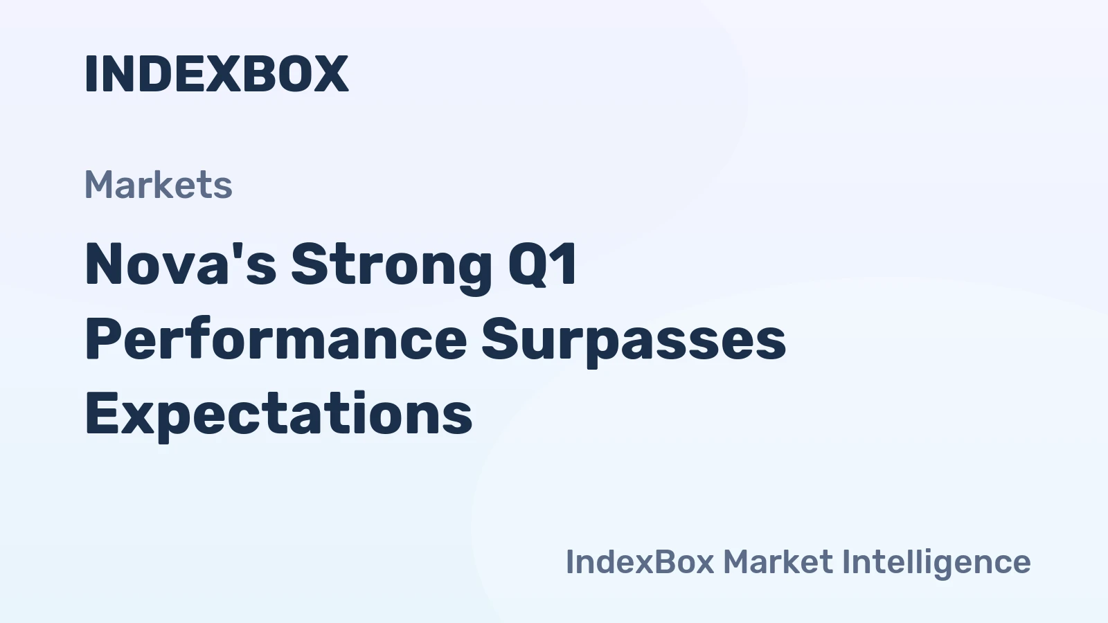 Nova's Strong Q1 Performance Surpasses Expectations