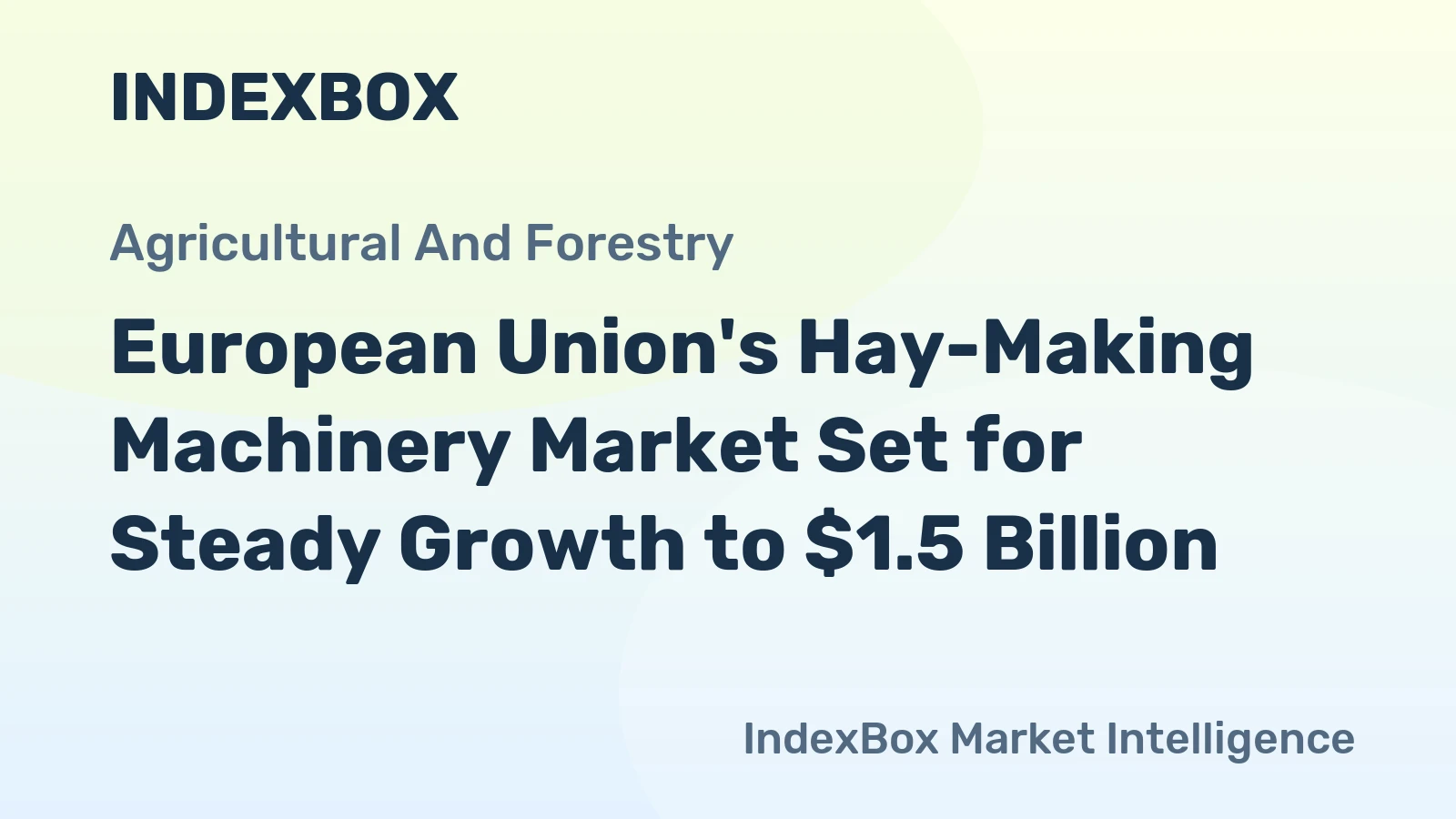 European Union's Hay-Making Machinery Market Set for Steady Growth to $1.5 Billion