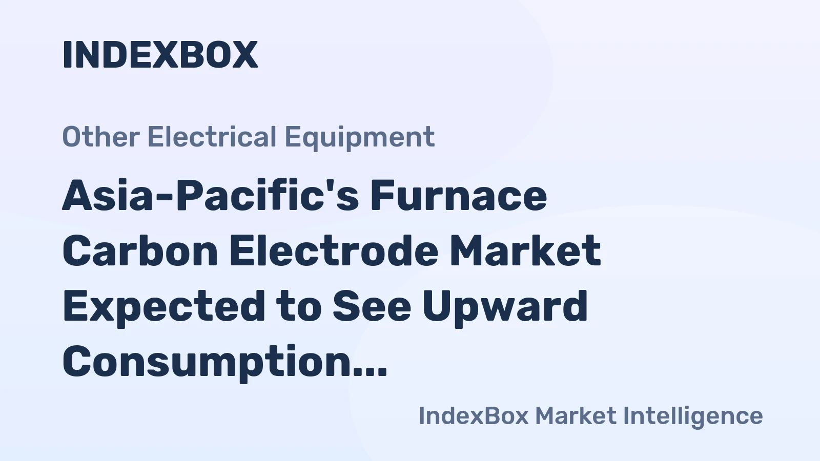 Asia-Pacific's Furnace Carbon Electrode Market Expected to See Upward Consumption Trend Over Next Decade, Reaching 3.7M Tons by 2035