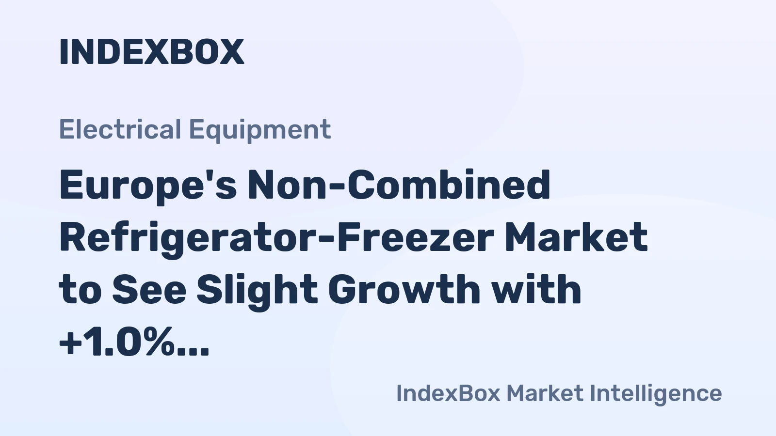 Europe's Non-Combined Refrigerator-Freezer Market to See Slight Growth with +1.0% CAGR