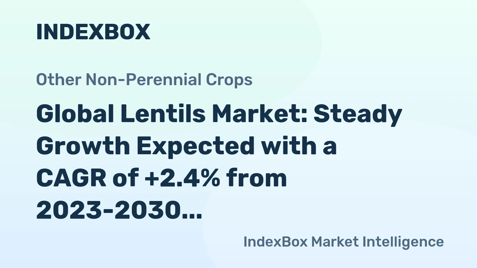 Global Lentils Market: Steady Growth Expected with a CAGR of +2.4% from 2023-2030