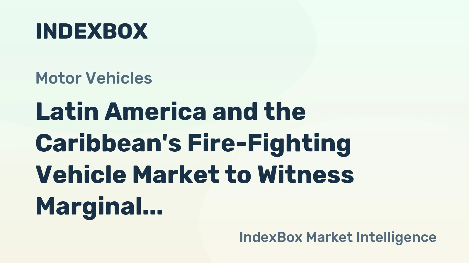 Latin America and the Caribbean's Fire-Fighting Vehicle Market to Witness Marginal Growth with +0.3% CAGR
