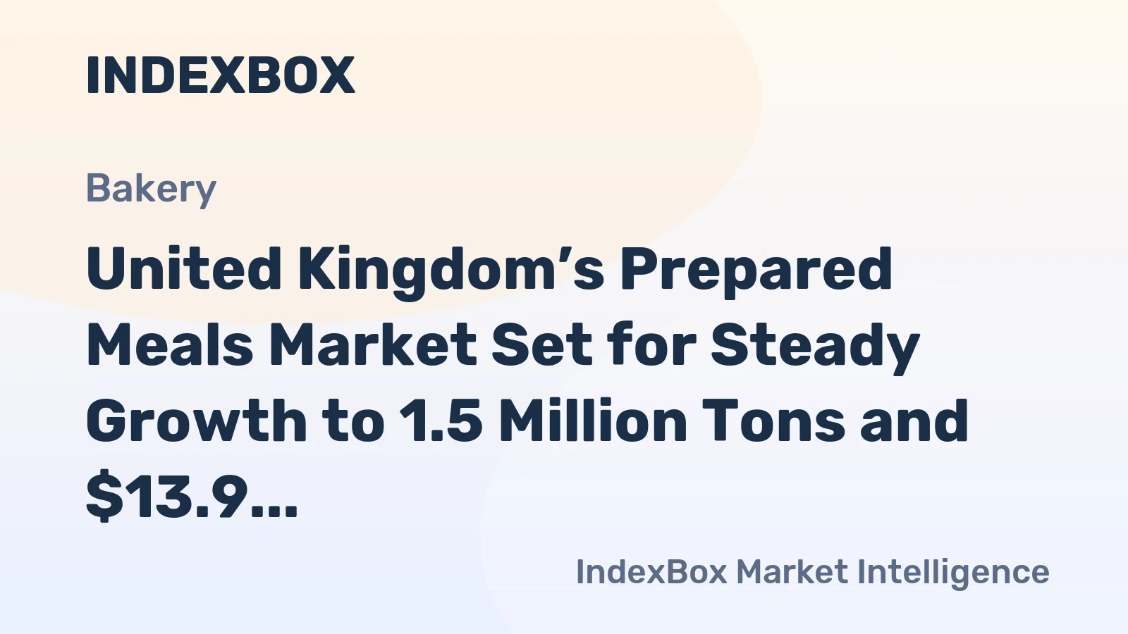 United Kingdom’s Prepared Meals Market Set for Steady Growth to 1.5 Million Tons and $13.9 Billion
