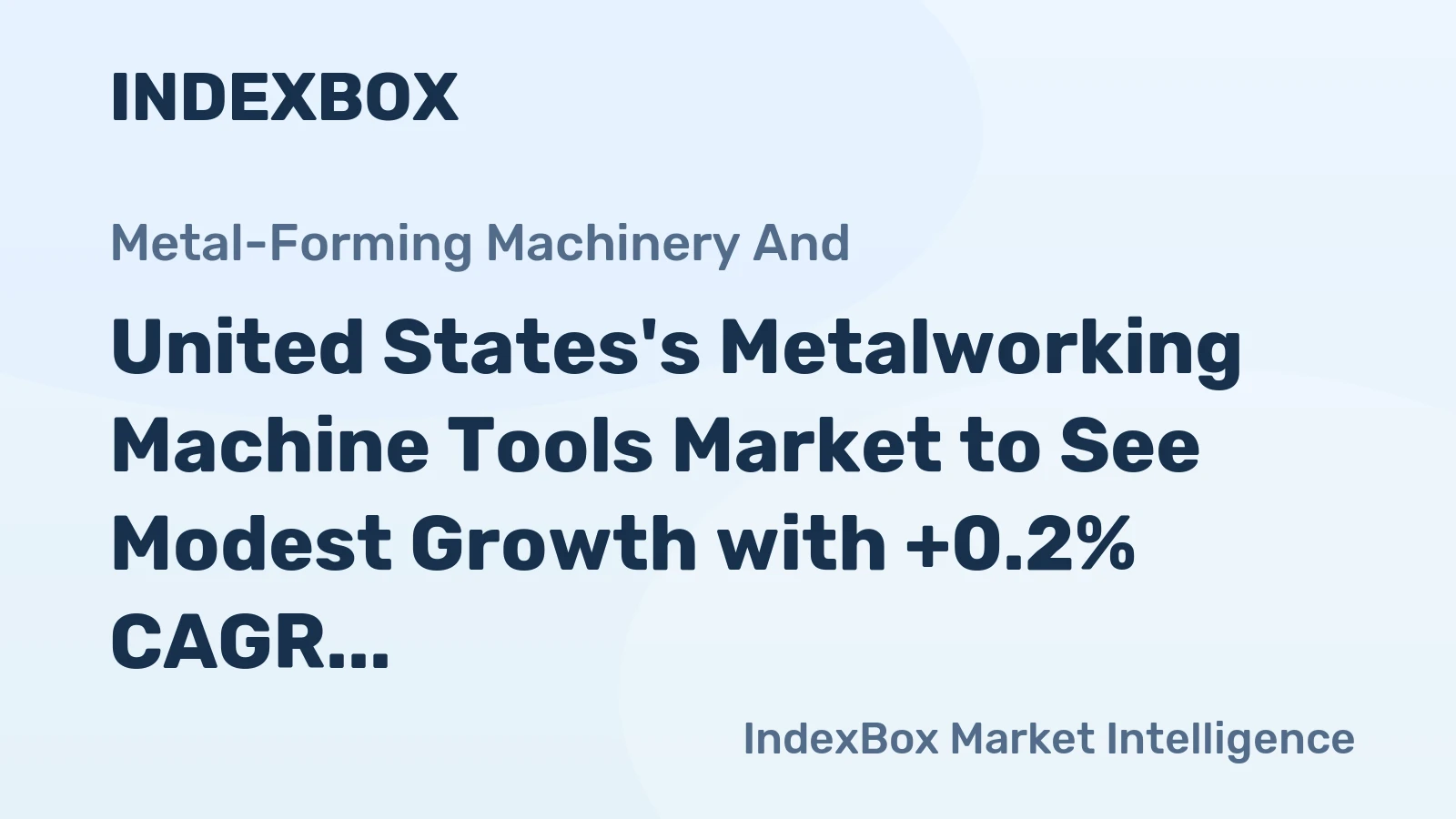 United States's Metalworking Machine Tools Market to See Modest Growth with +0.2% CAGR by 2035