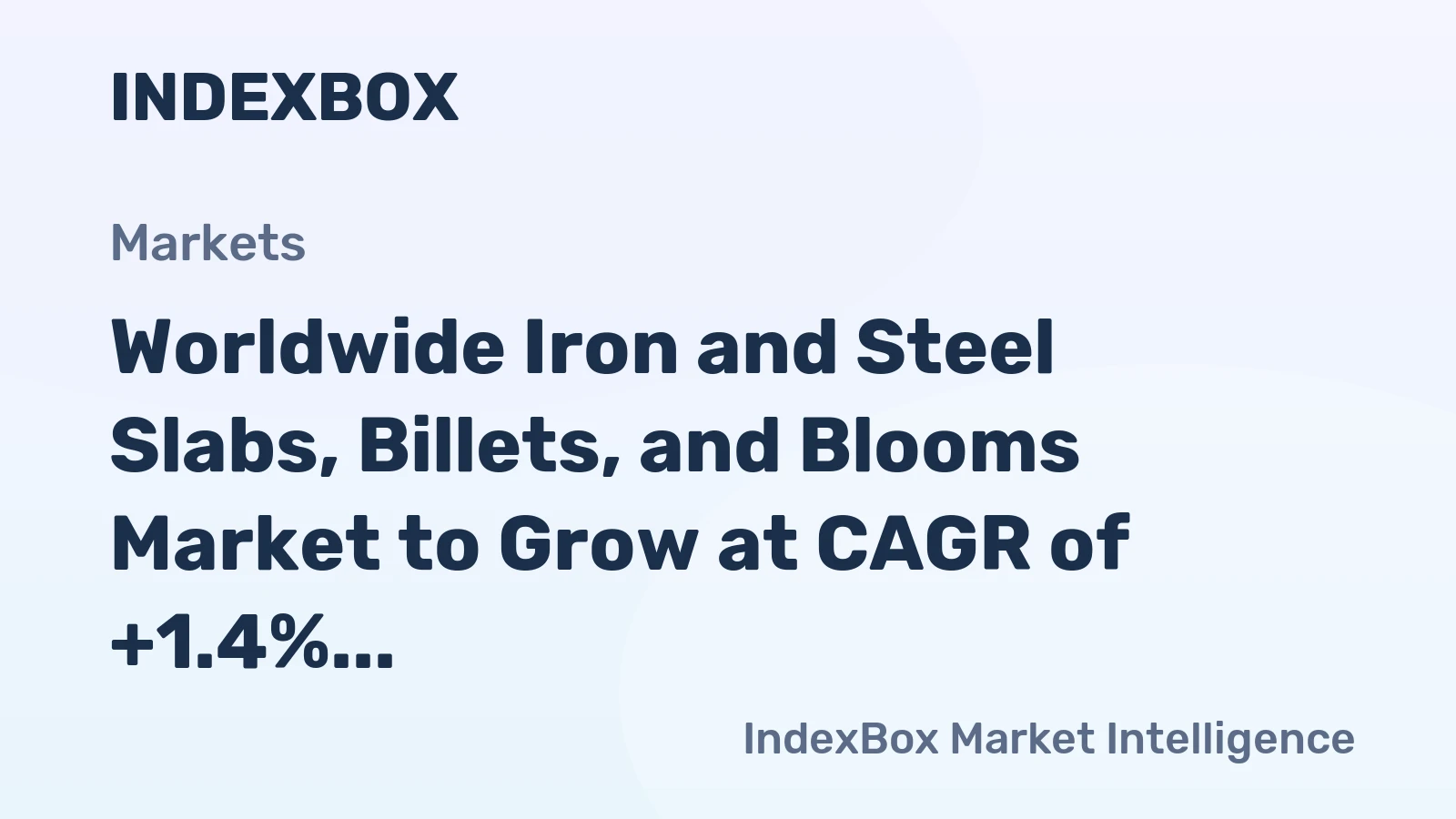 Worldwide Iron and Steel Slabs, Billets, and Blooms Market to Grow at CAGR of +1.4% Over Next Decade
