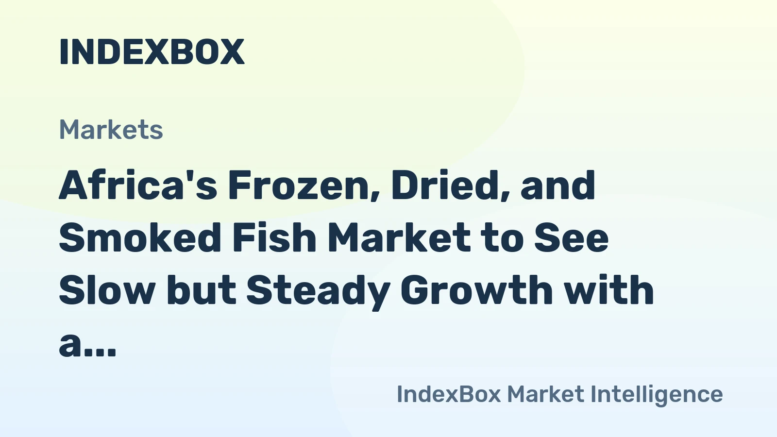 Africa's Frozen, Dried, and Smoked Fish Market to See Slow but Steady Growth with a CAGR of +2.1%