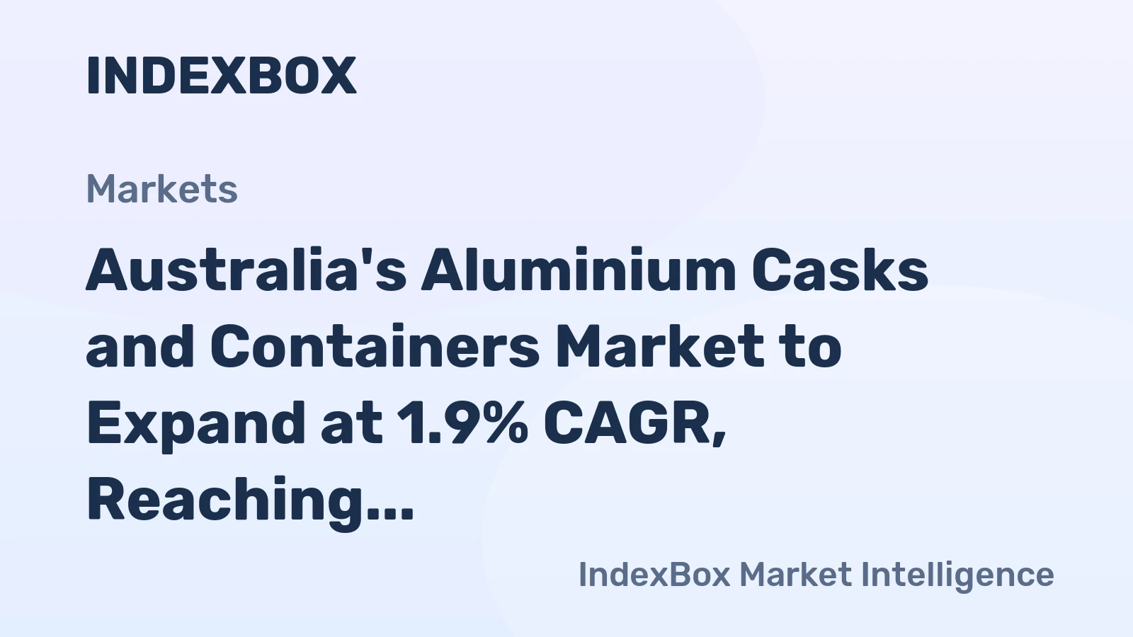 Australia's Aluminium Casks and Containers Market to Expand at 1.9% CAGR, Reaching 8B Units by 2035