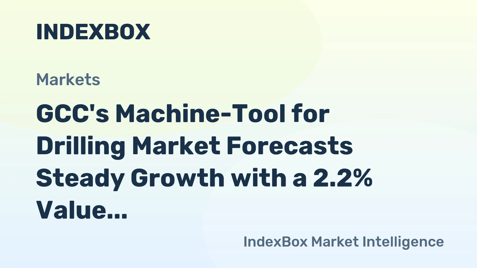 GCC's Machine-Tool for Drilling Market Forecasts Steady Growth with a 2.2% Value CAGR