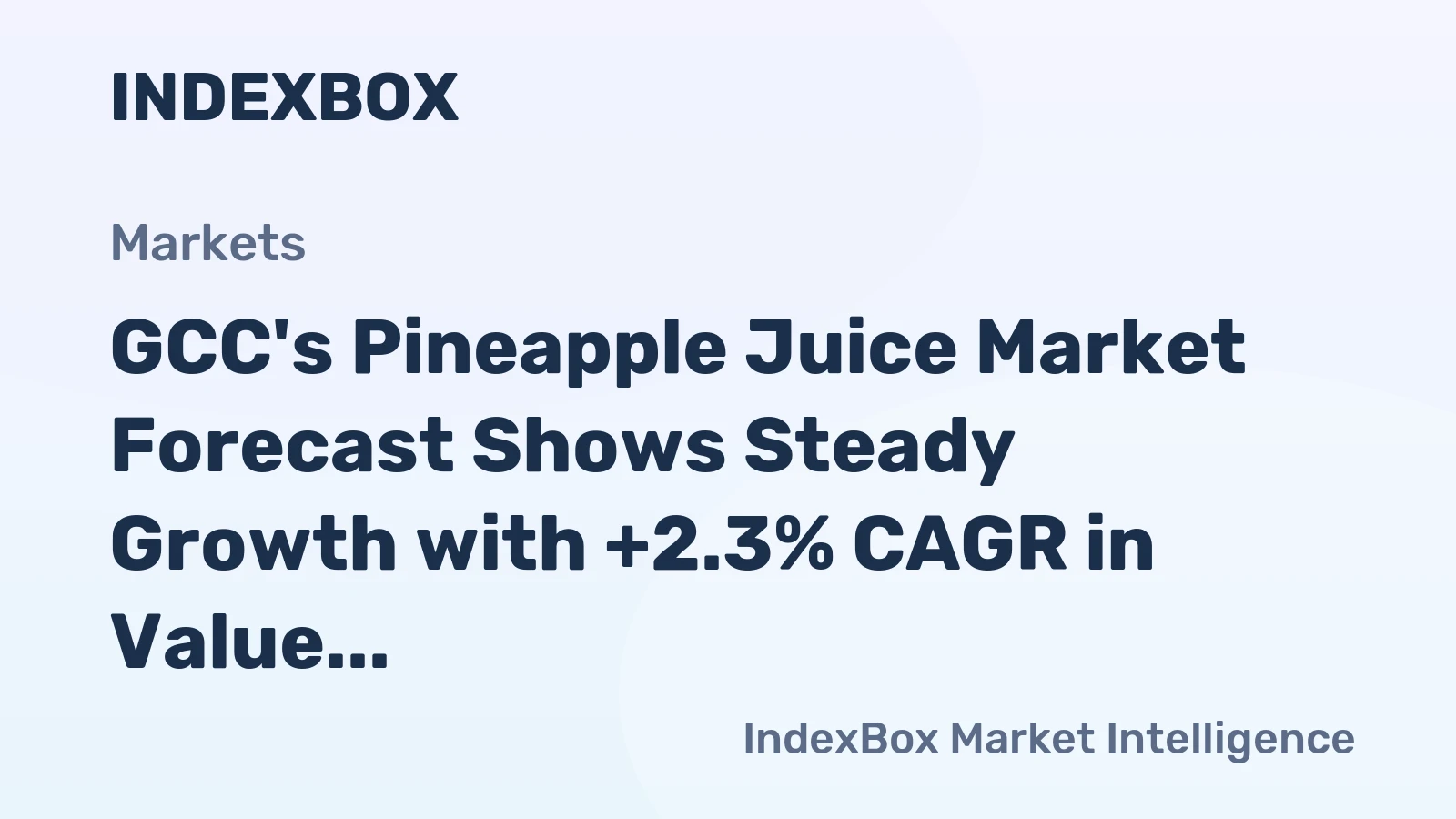 GCC's Pineapple Juice Market Forecast Shows Steady Growth with +2.3% CAGR in Value