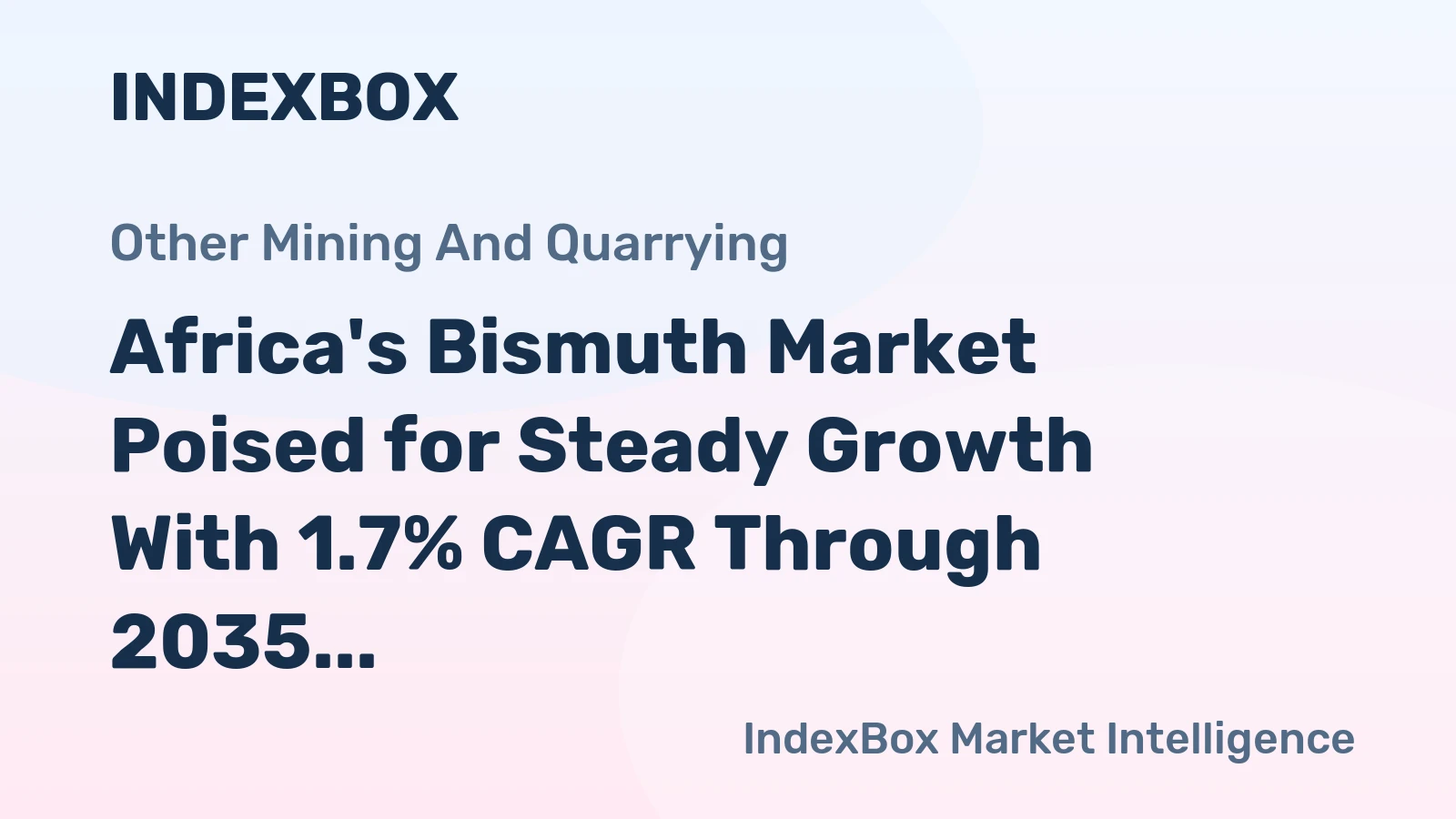 Africa's Bismuth Market Poised for Steady Growth With 1.7% CAGR Through 2035