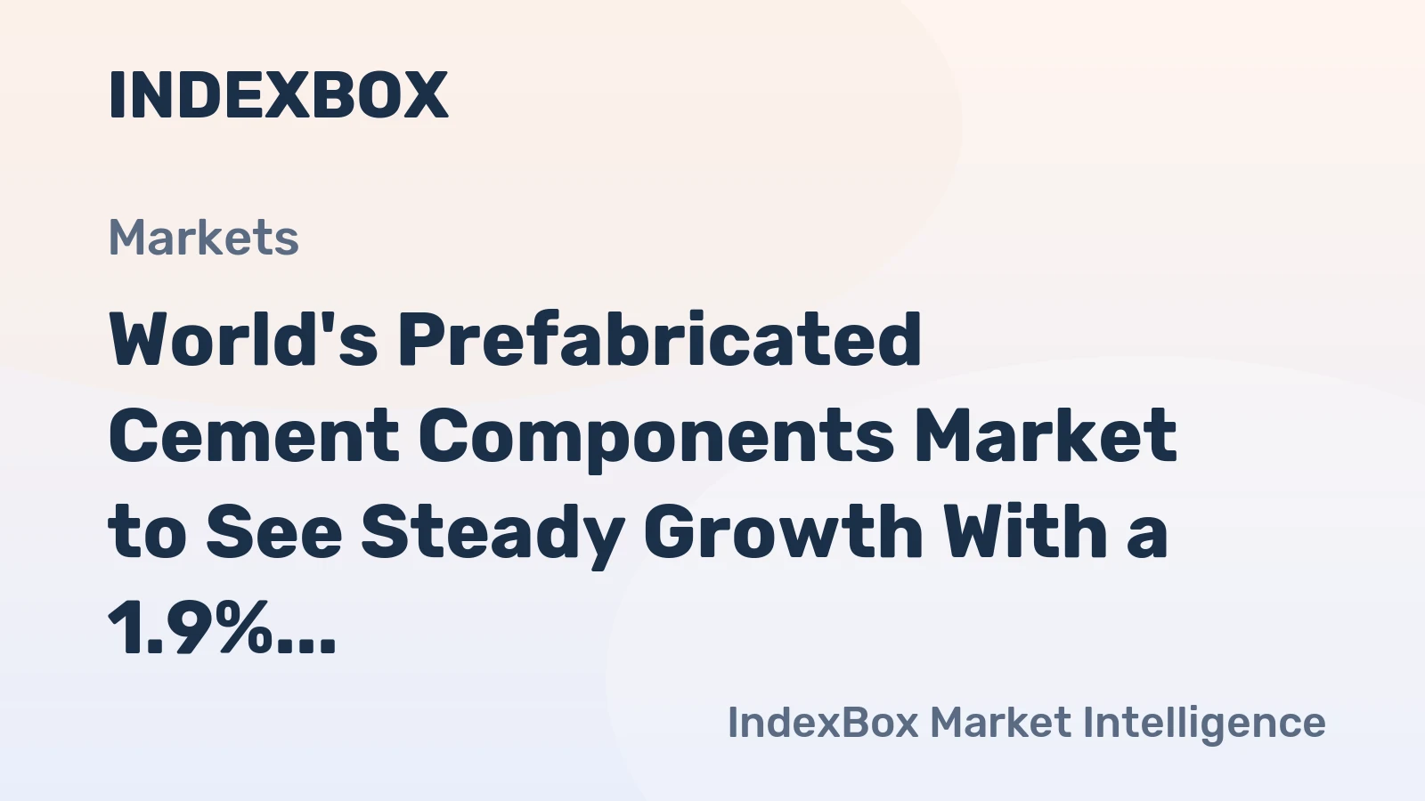 World's Prefabricated Cement Components Market to See Steady Growth With a 1.9% CAGR in Value Through 2035