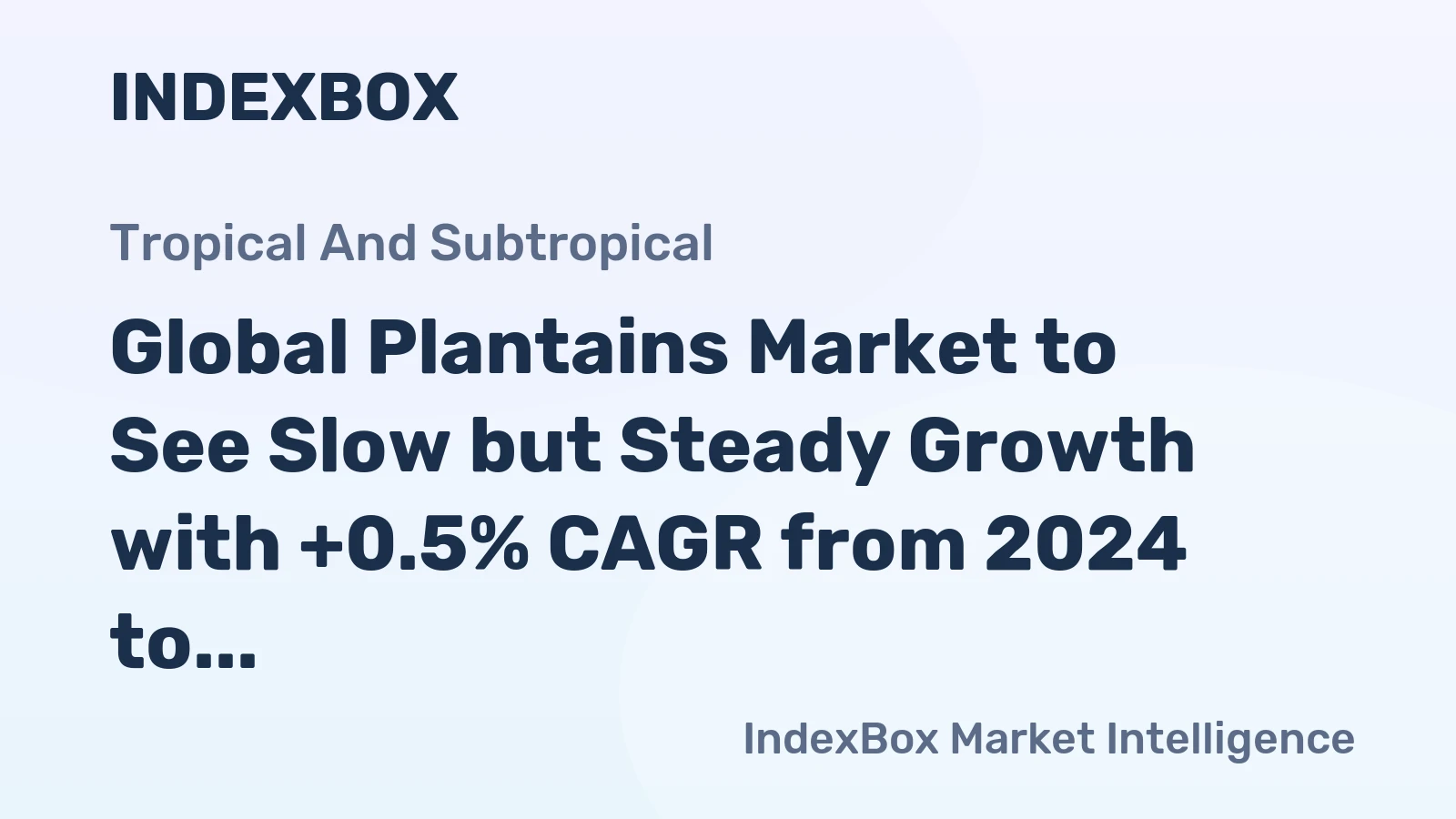 Global Plantains Market to See Slow but Steady Growth with +0.5% CAGR from 2024 to 2035