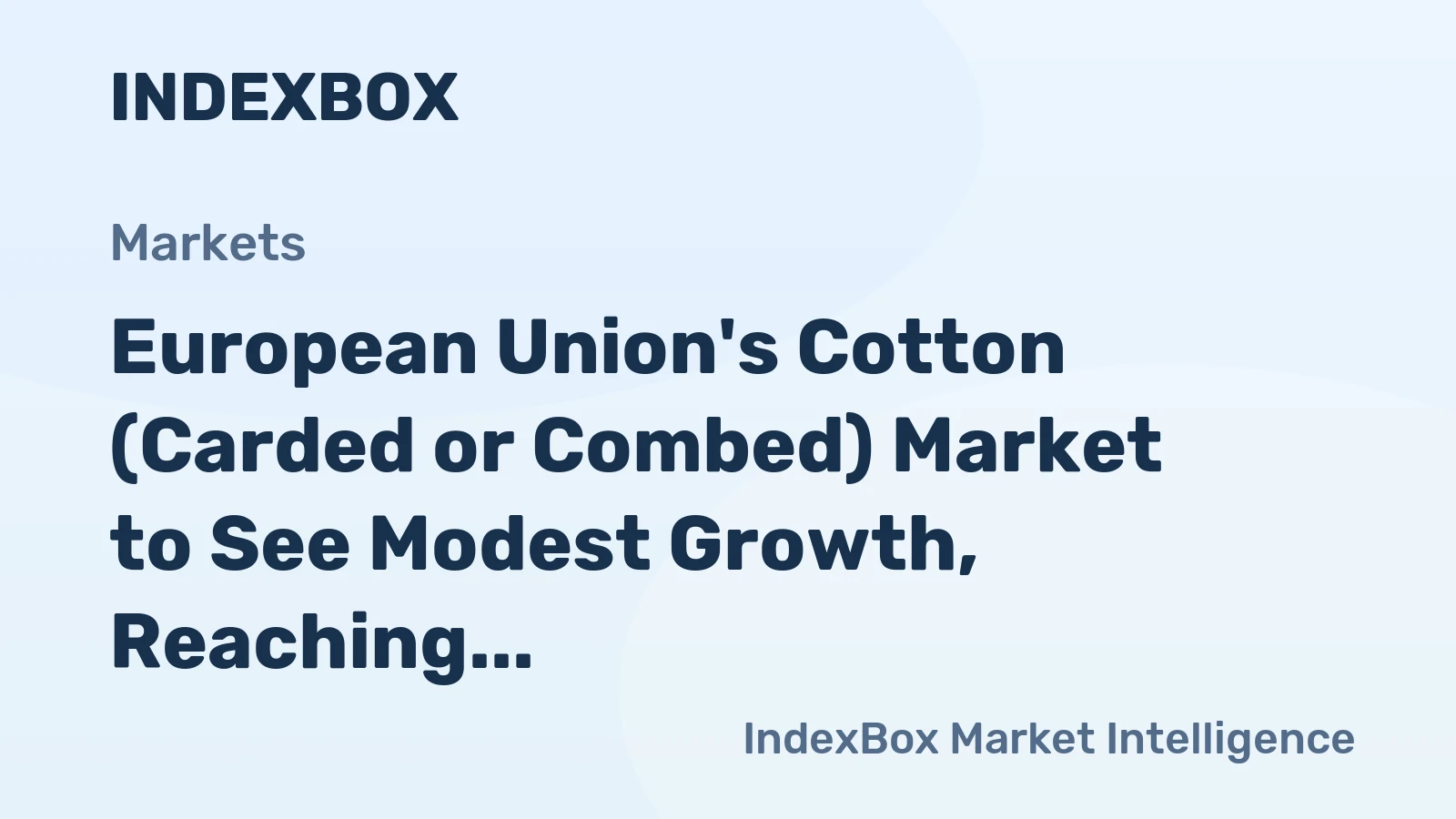European Union's Cotton (Carded or Combed) Market to See Modest Growth, Reaching 85K tons and $256M by 2035