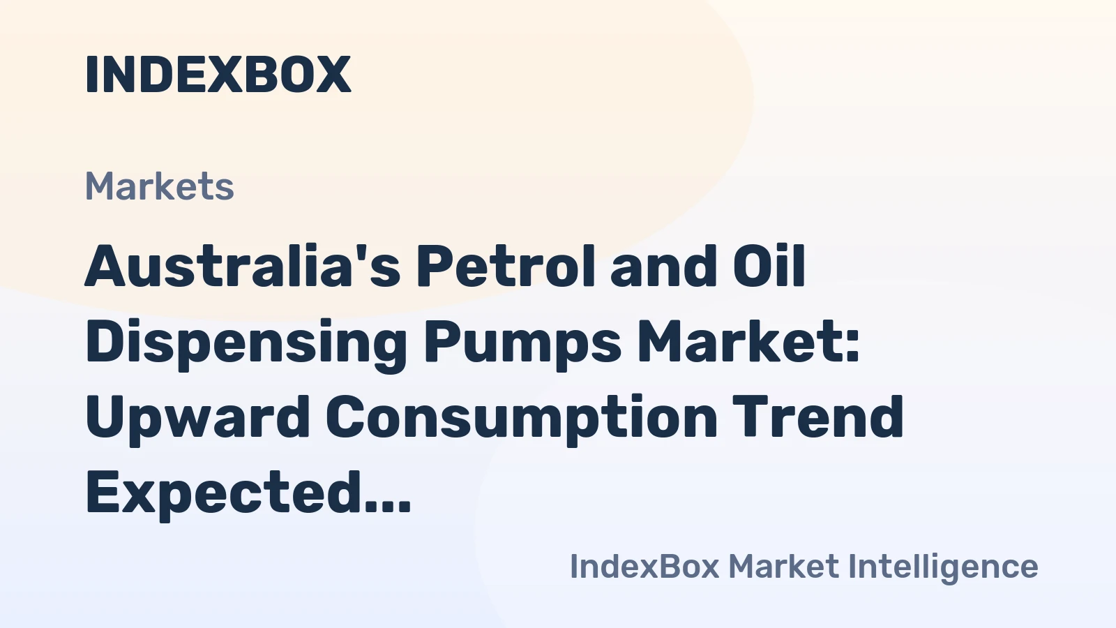 Australia's Petrol and Oil Dispensing Pumps Market: Upward Consumption Trend Expected to Continue, Reaching 35K Units and $24M in Value by 2035