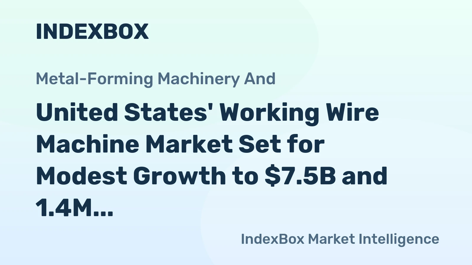 United States' Working Wire Machine Market Set for Modest Growth to $7.5B and 1.4M Units by 2035