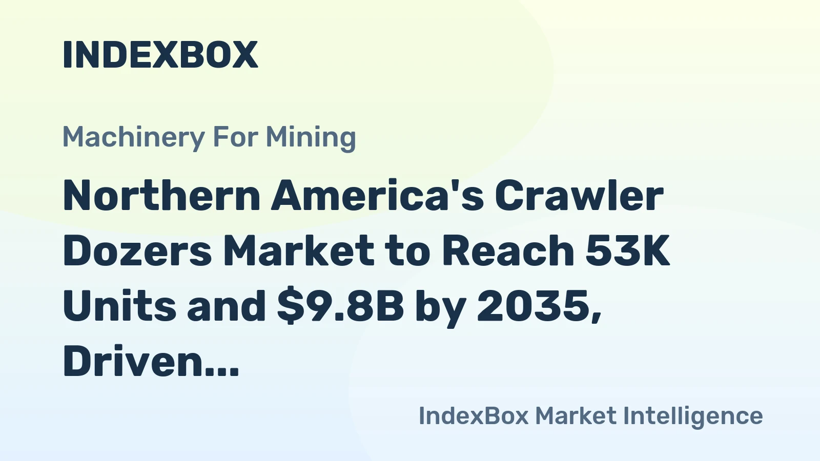 Northern America's Crawler Dozers Market to Reach 53K Units and $9.8B by 2035, Driven by Increasing Demand