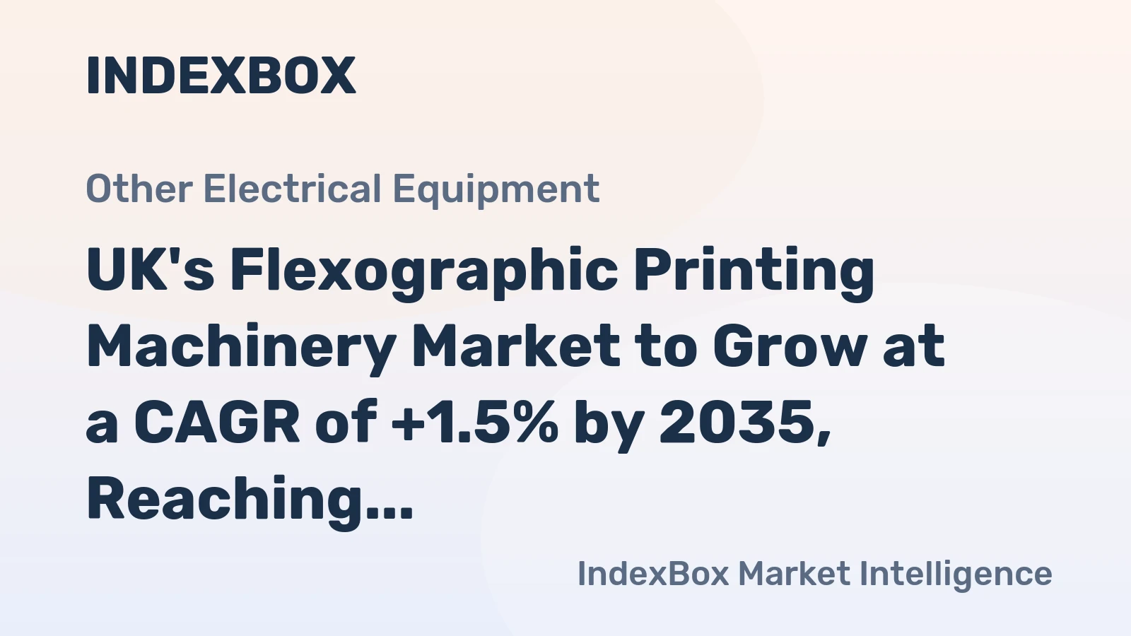 UK's Flexographic Printing Machinery Market to Grow at a CAGR of +1.5% by 2035, Reaching $2.1B in Value