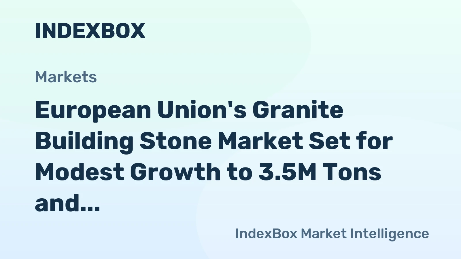 European Union's Granite Building Stone Market Set for Modest Growth to 3.5M Tons and $3.2B