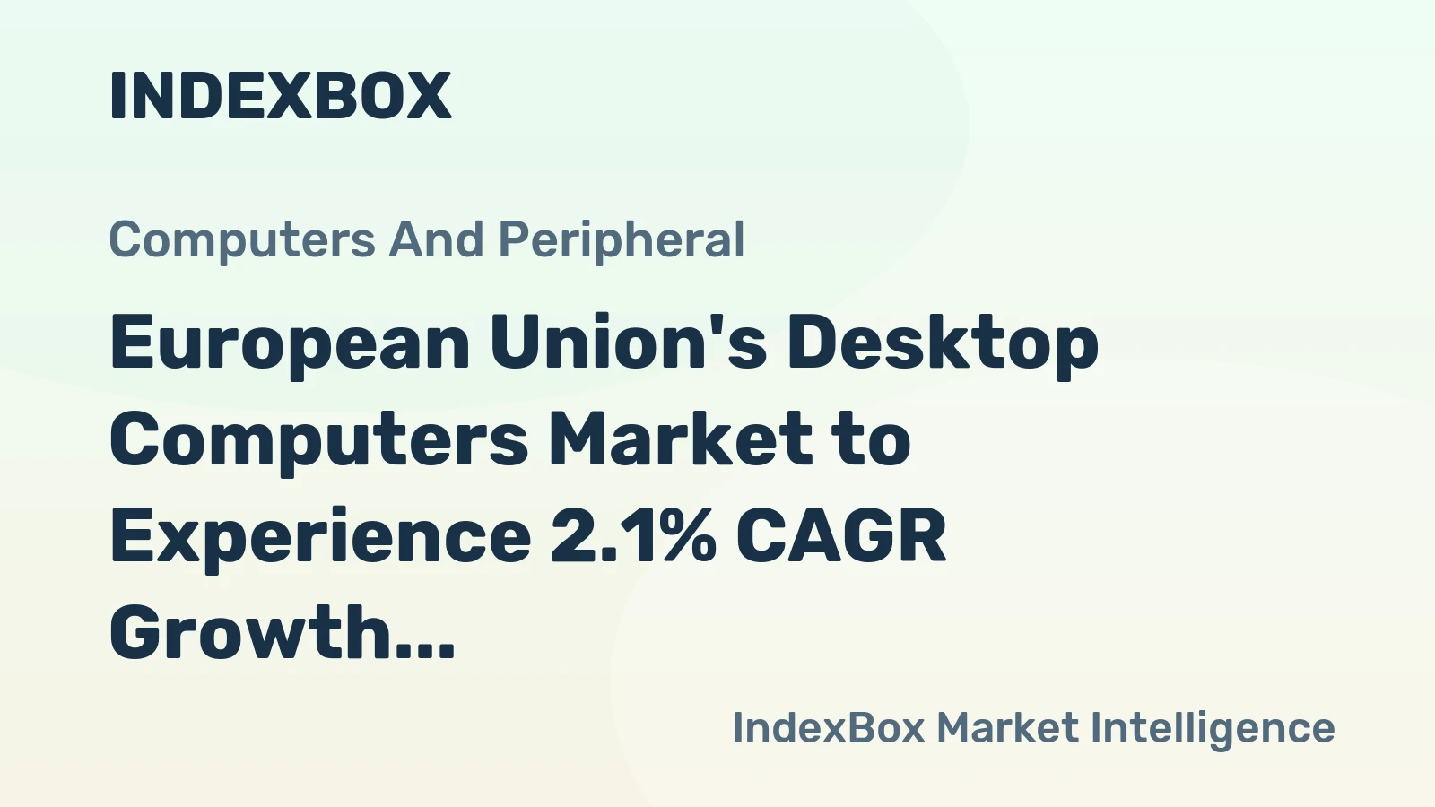 European Union's Desktop Computers Market to Experience 2.1% CAGR Growth Through 2035