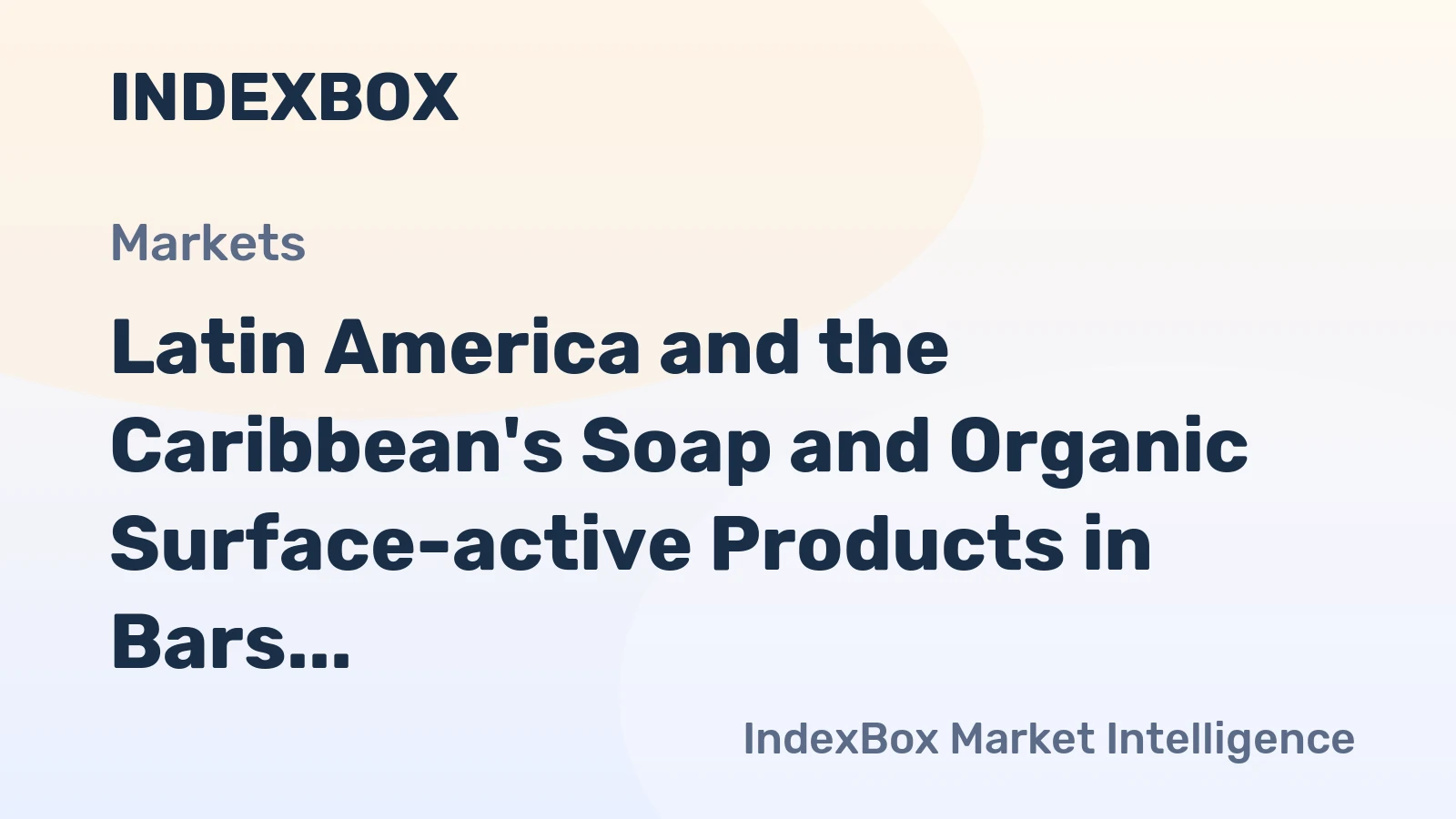 Latin America and the Caribbean's Soap and Organic Surface-active Products in Bars Market Expected to Grow at a CAGR of +1.7% from 2024 to 2035