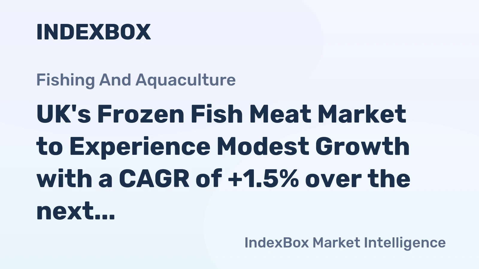 UK's Frozen Fish Meat Market to Experience Modest Growth with a CAGR of +1.5% over the next decade