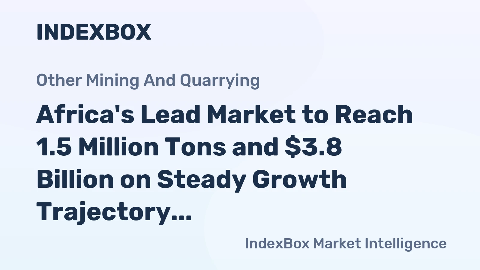 Africa's Lead Market to Reach 1.5 Million Tons and $3.8 Billion on Steady Growth Trajectory