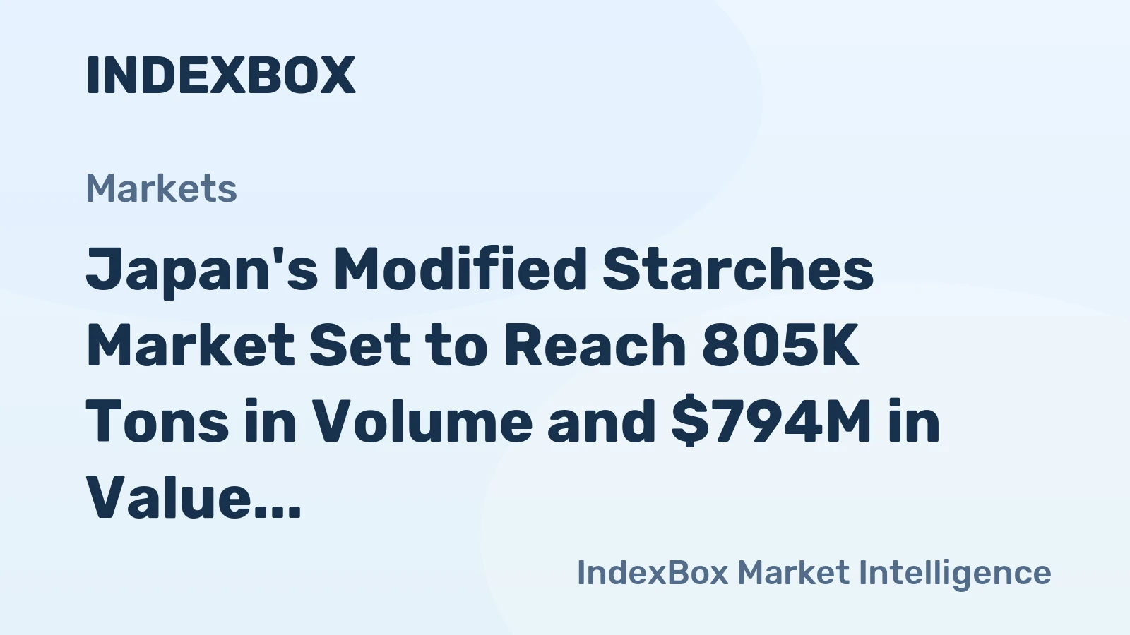 Japan's Modified Starches Market Set to Reach 805K Tons in Volume and $794M in Value