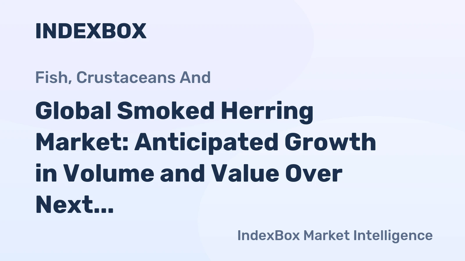 Global Smoked Herring Market: Anticipated Growth in Volume and Value Over Next Decade