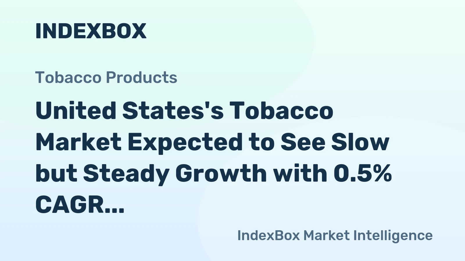 United States's Tobacco Market Expected to See Slow but Steady Growth with 0.5% CAGR Over Next Decade