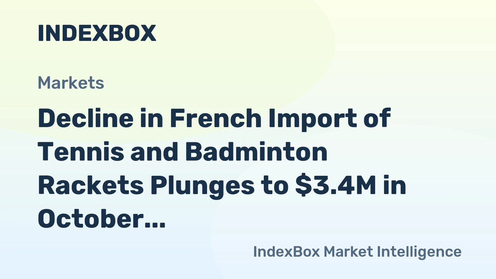 Decline in French Import of Tennis and Badminton Rackets Plunges to $3.4M in October 2023
